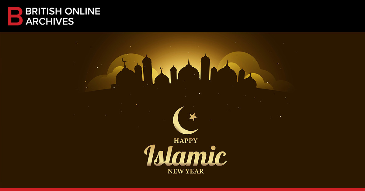 Al Hijra (Islamic New Year) | British Online Archives (BOA)